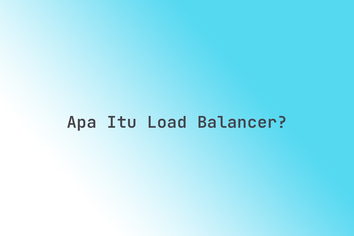 Apa itu Load Balancer?